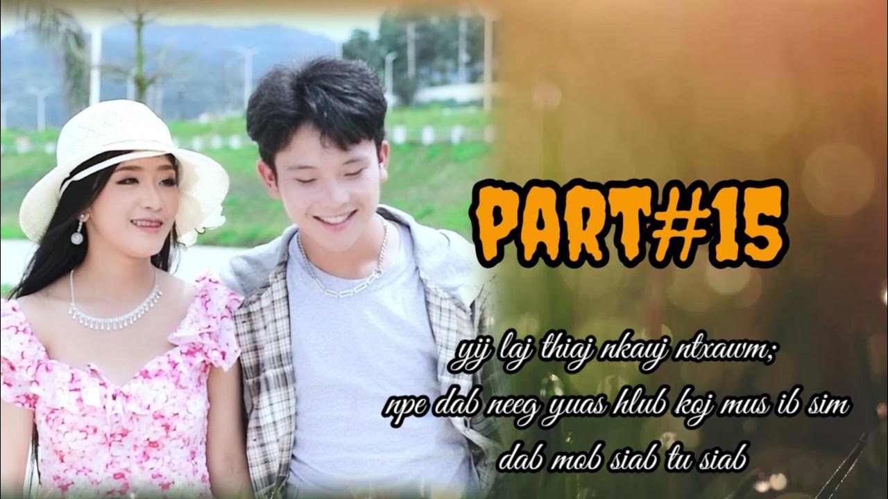 yij laj thiaj nkauj ntxawm; npe dab neeg yuas hlub koj mus ib sim dab mob siab tu siab part#15 ...