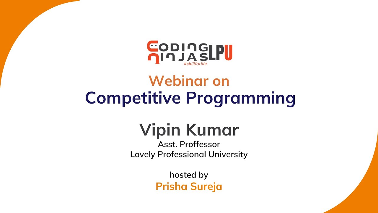 Webinar on Competitive Programming | Vipin Kumar | Coding Ninjas LPU ...