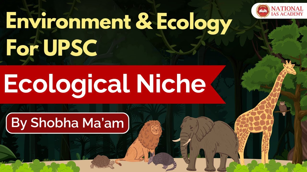 Ecological Niche | UPSC Simplified & Explained | By Shobha Ma'am - YouTube