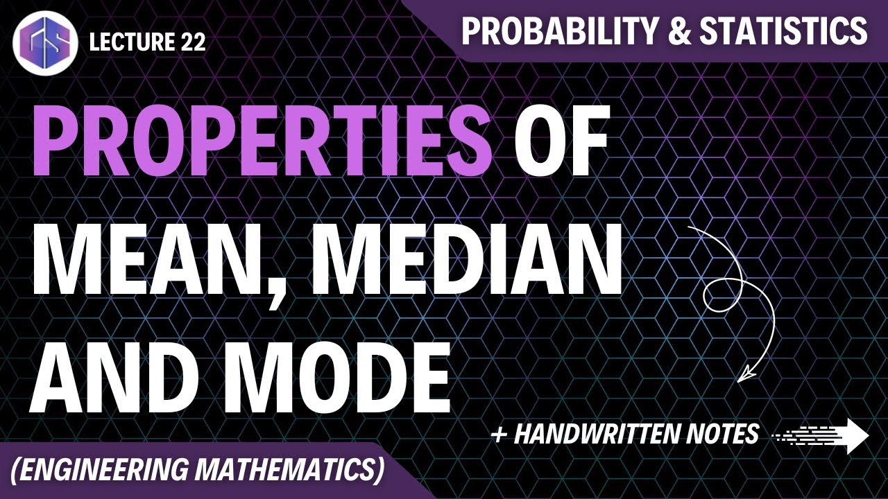 Lec-22: Properties of Mean, Median And Mode | Probability and ...