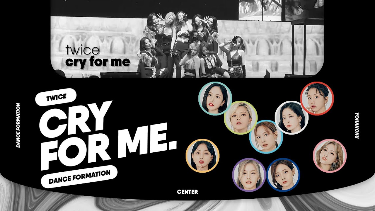 [Official] TWICE(트와이스) - ‘CRY FOR ME’ | Dance Formation - YouTube