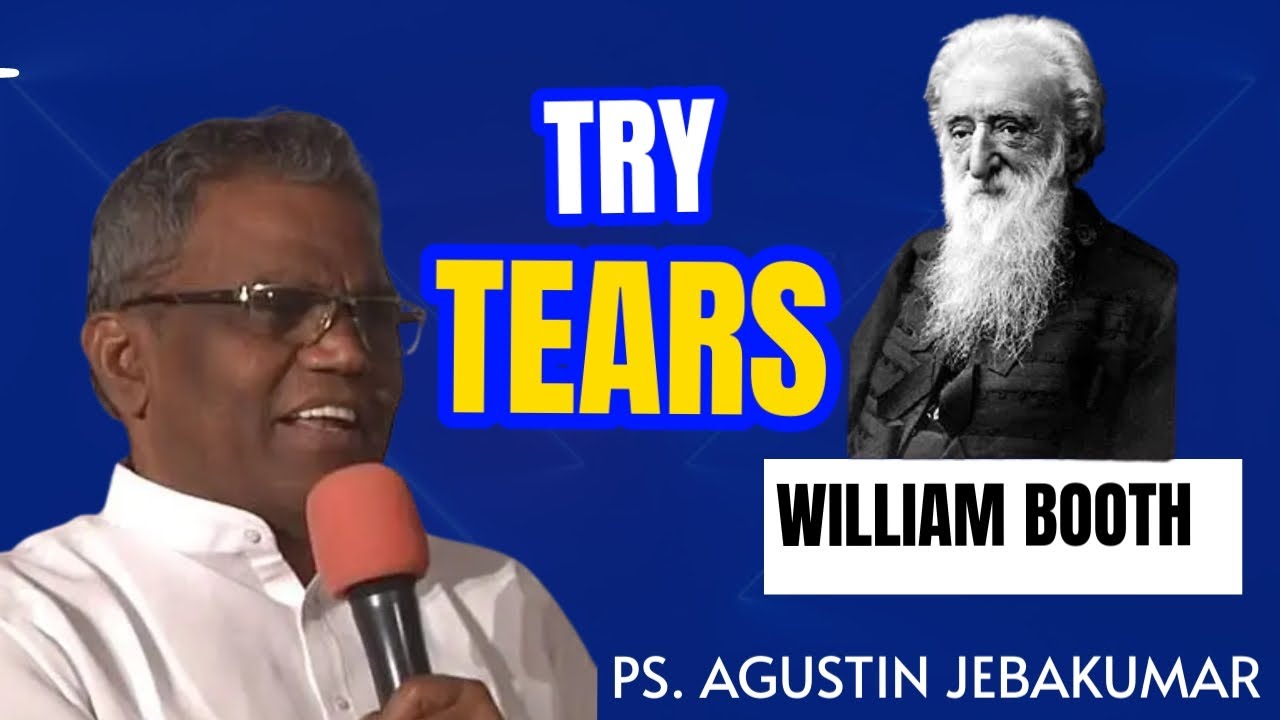TRY TEARS || WILLIAM BOOTH || PS. AGUSTIN JABAKUMAR || JESUS FOR YOU ...
