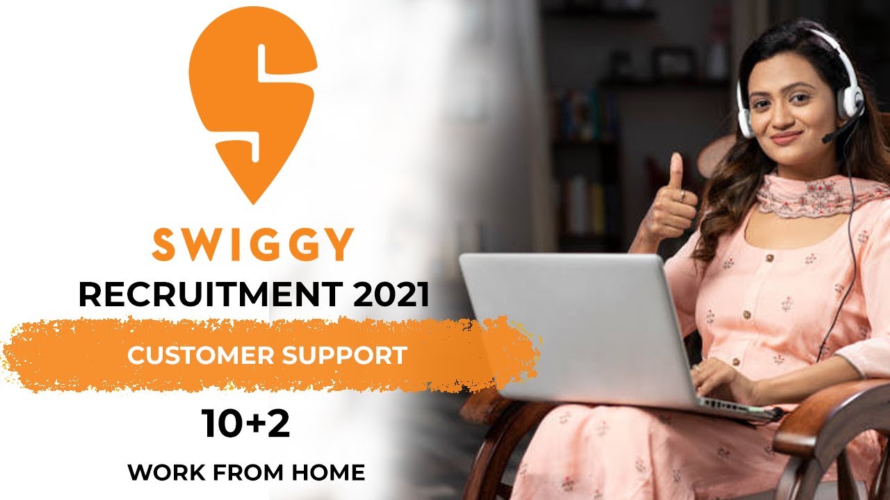 Swiggy Recruitment 2021 | Customer Support | Work From Home Job | 12 ...