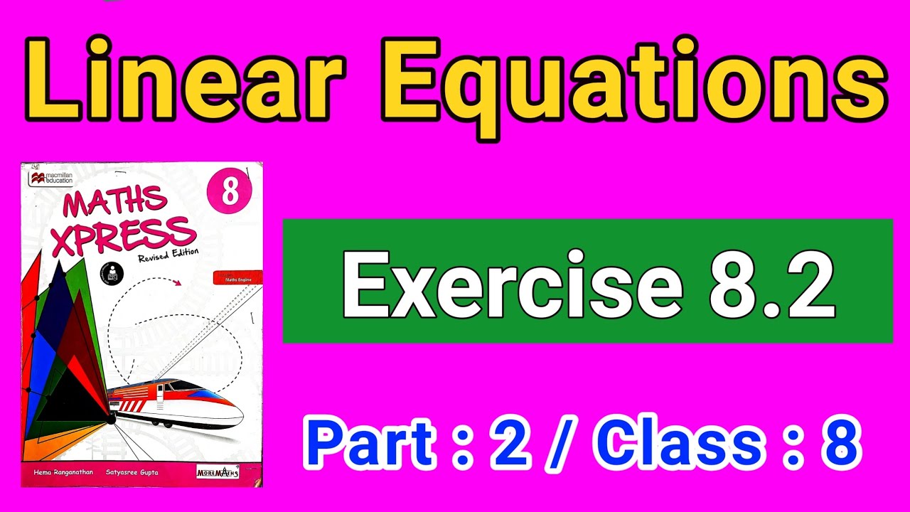 Exercise 8 2 Part 2 LINEAR EQUATIONS Class 8 Maths Xpress Exercise 8 2 Part 2 LINEAR EQUATIONS Class 8 Maths Xpress
