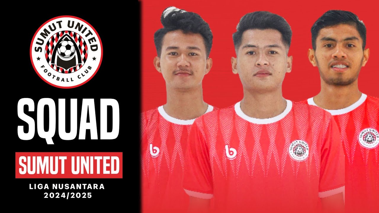 DAFTAR SKUAD SUMUT UNITED TERBARU DI LIGA NUSANTARA 2024/2025 - YouTube
