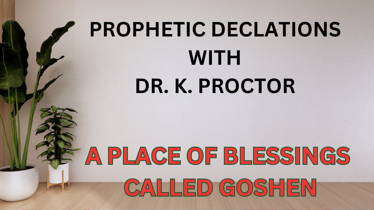 Prophetic Declarations | The Land of Blessing Called Goshen | Dr. Karen ...