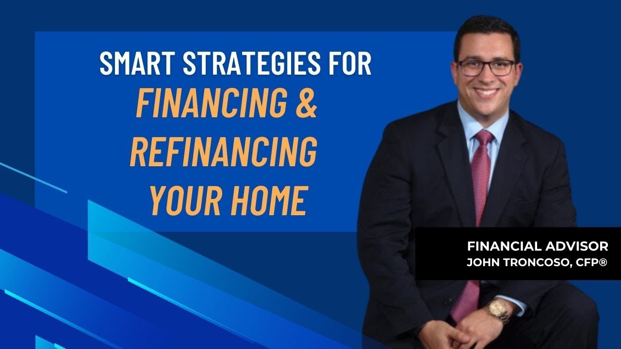 Smart Strategies for Financing and Refinancing Your Home - YouTube