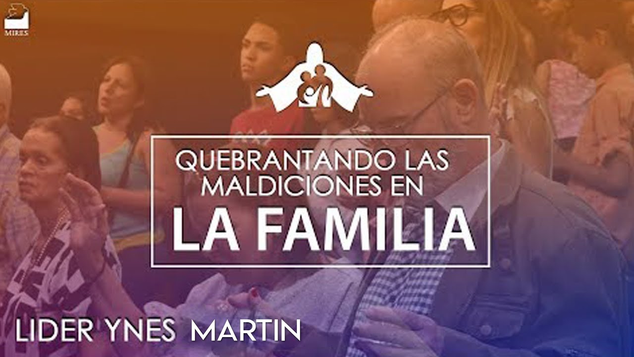 *Quebrantando las maldiciones en la familia* - Lider Ynes Martín - YouTube