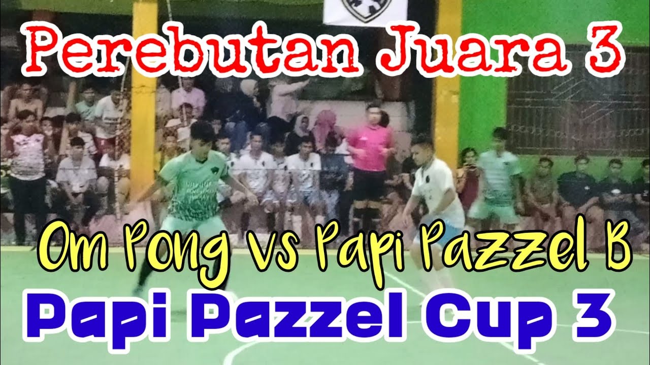 Perebutan Juara 3 PAPI PAZZEL CUP 3 @martabola - YouTube