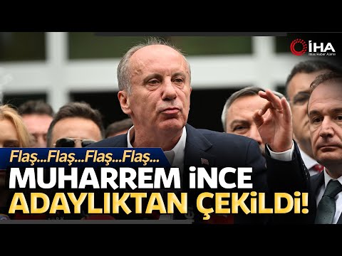 Muharrem İnce, Adaylıktan Çekildi - İnce Cumhurbaşkanı Adaylığından Çekliğini Açıkladı