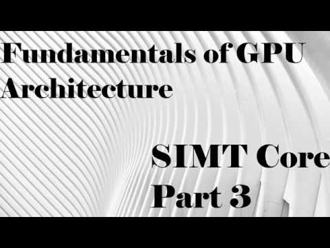 Fundamentals of GPU Architecture: SIMT Core Part 3 - YouTube