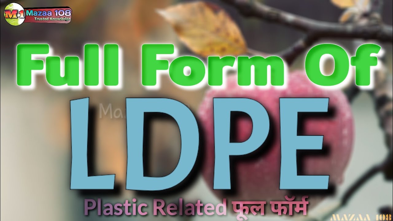 Full Form of LDPE | LDPE full form | Full Form LDPE | LDPE Stands for ...