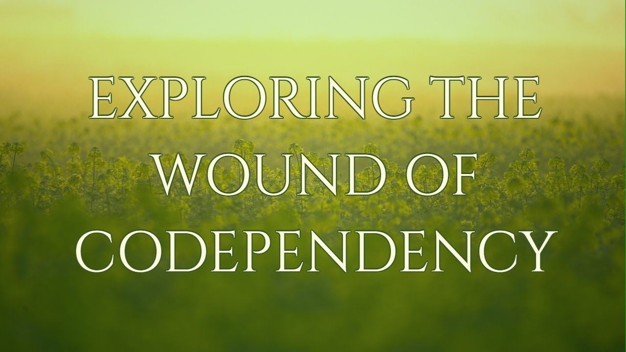 Exploring the wound of Codependency - YouTube