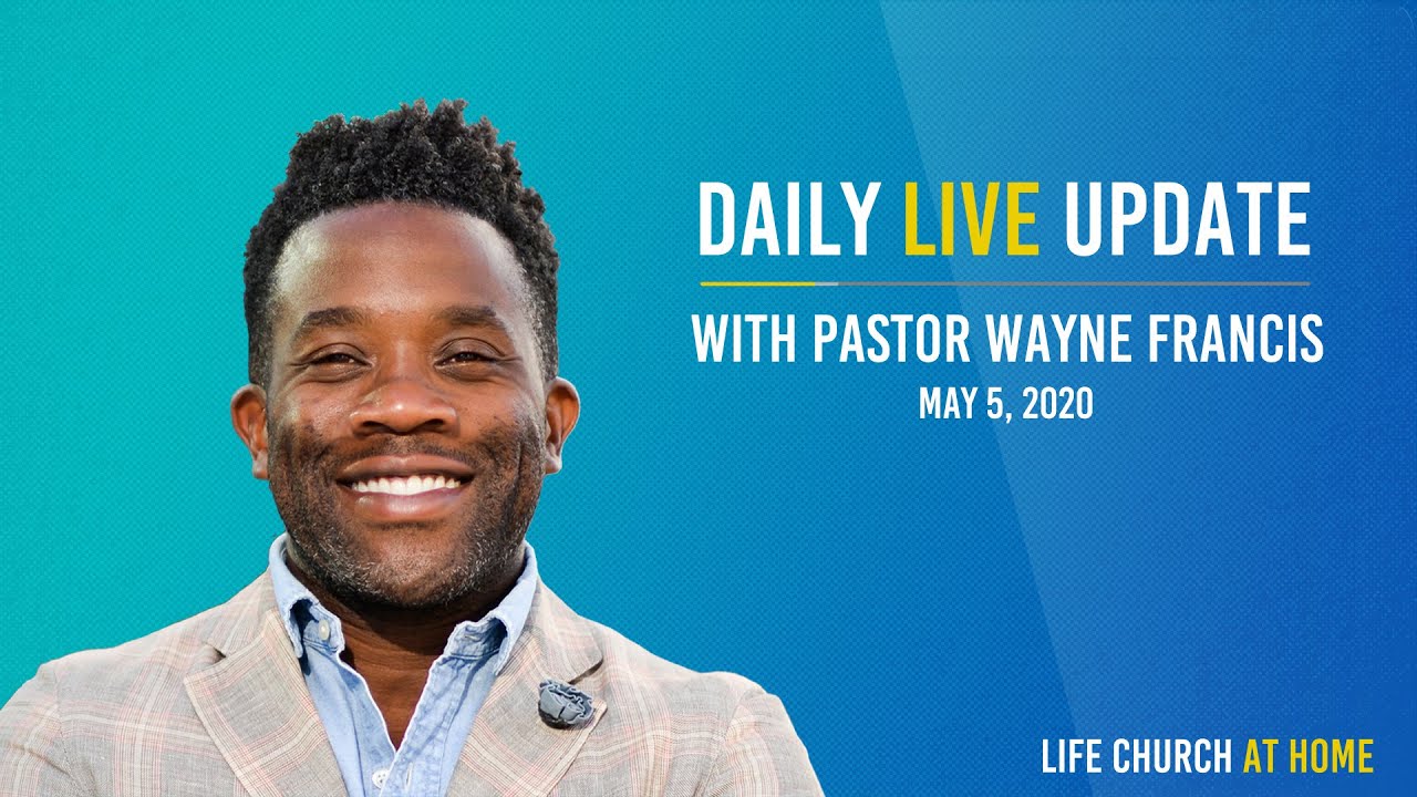 Life Church at Home: Daily Live Update with Wayne Francis (5/5) - YouTube
