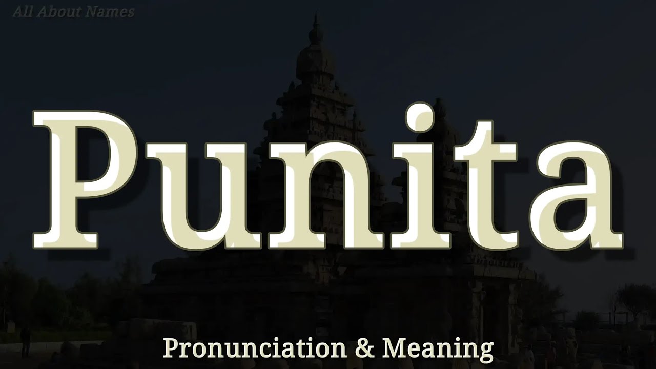 Punita - Pronunciation and Meaning - YouTube