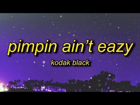 Kodak Black - Pimpin Ain't Eazy (Lyrics) | don't worry about me im a thug