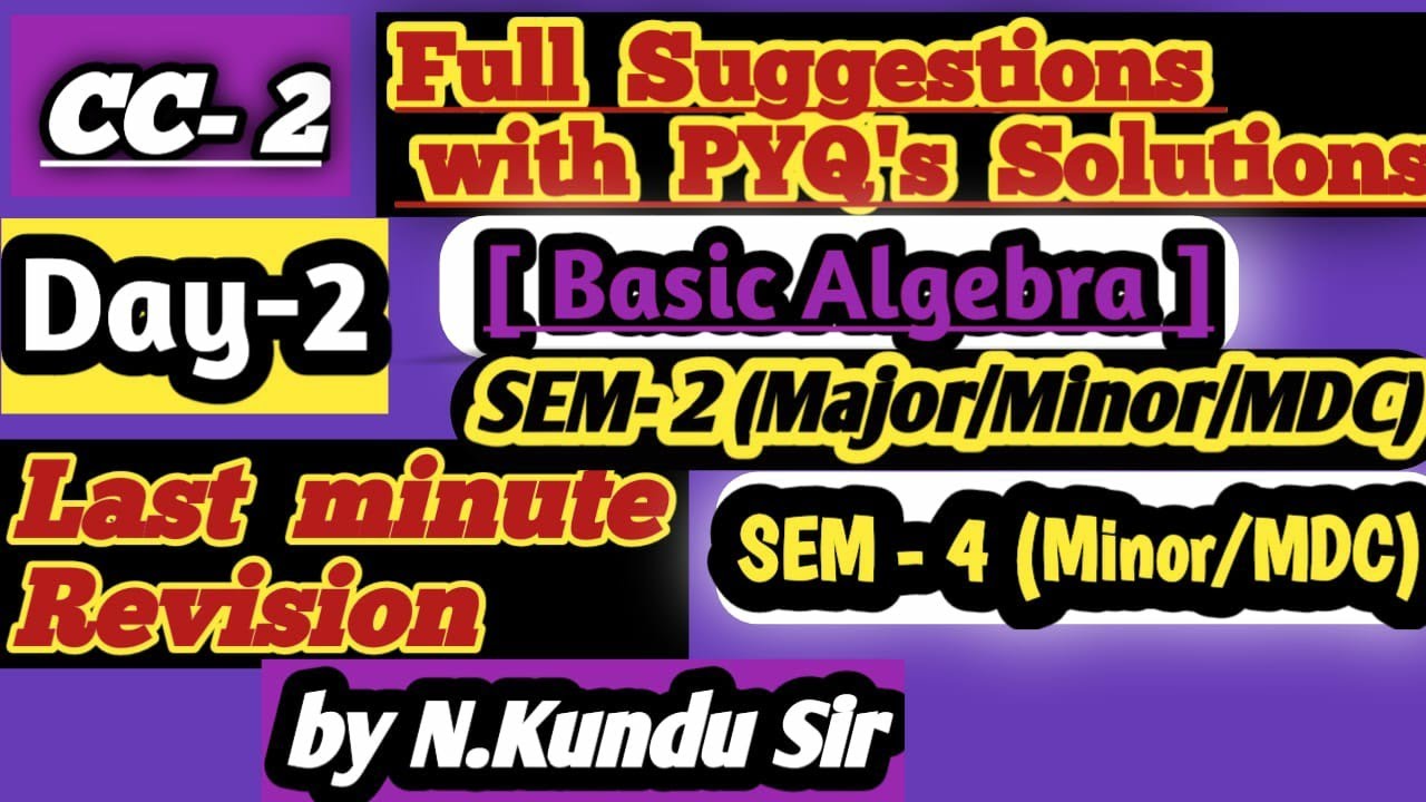 Day-2 | Algebra | PYQ's🔥 & Full Revision💪 #CC2 #sem2#sem4 #CU | MAJOR/MINOR/MDC by #NKunduSir # ...