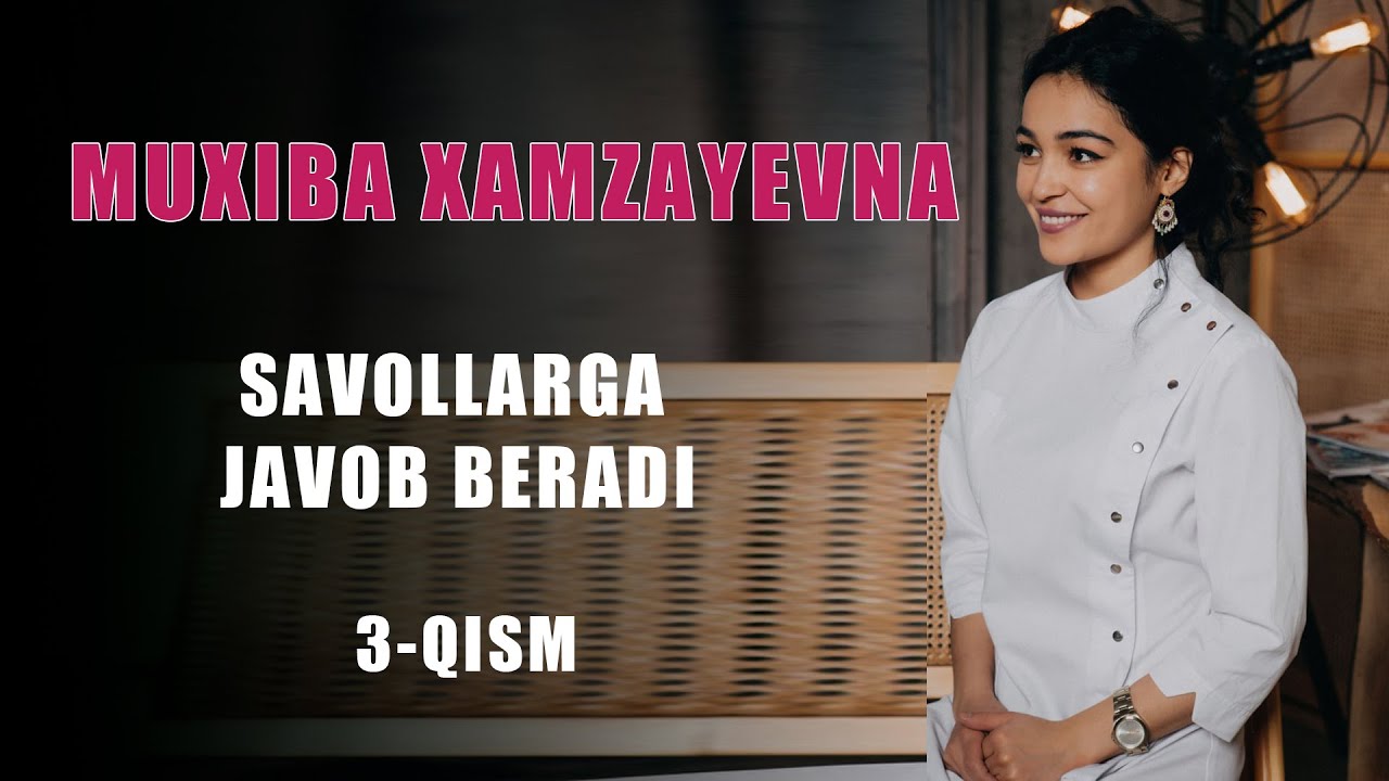 MUXIBA XAMZAYEVNA SAVOLLARGA JAVOB BERADI 3 Qism - YouTube