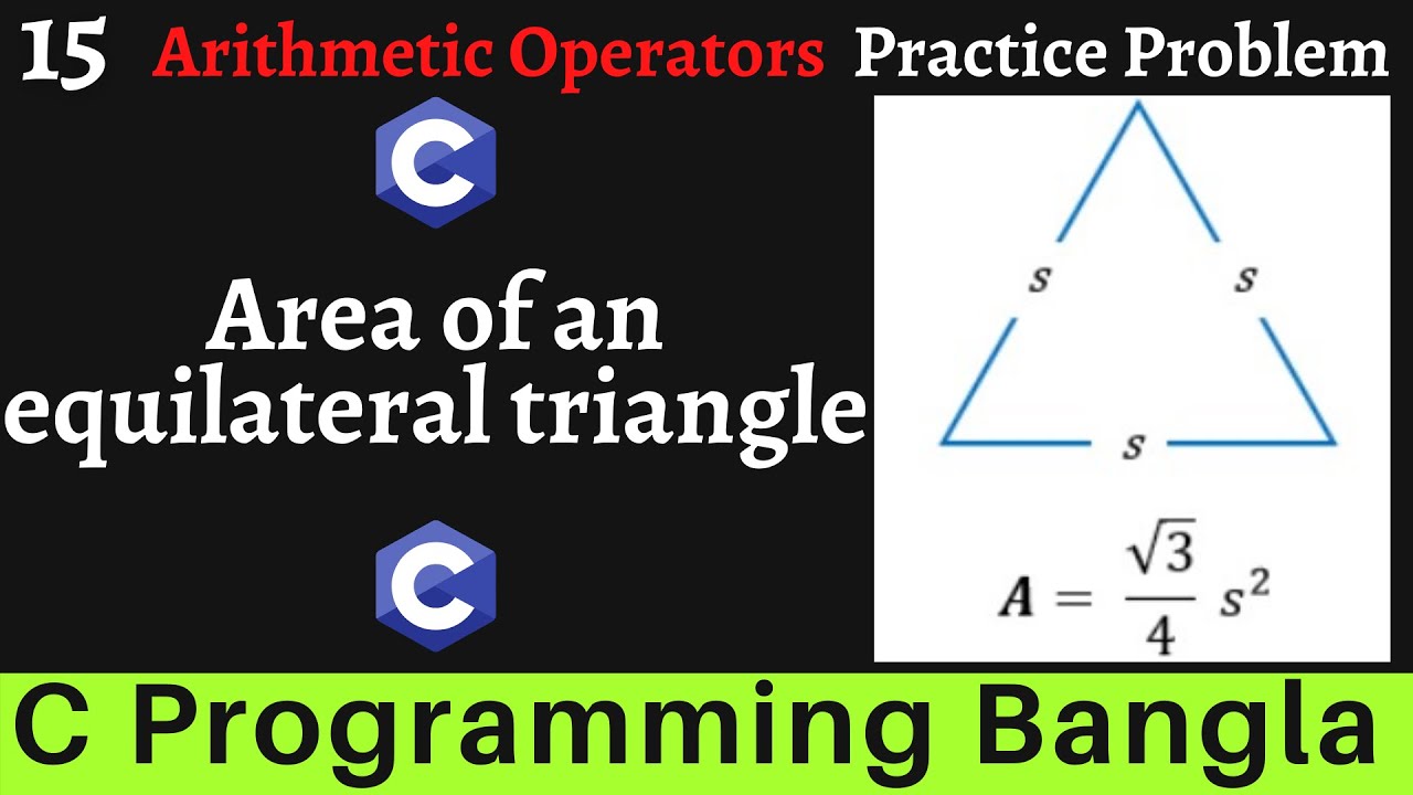 Calculate Area Of An Equilateral Triangle Arith Prblm 15 C Programming Bangla Tutorial