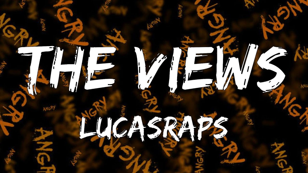 Lucasraps - The Views (Lyrics) - YouTube