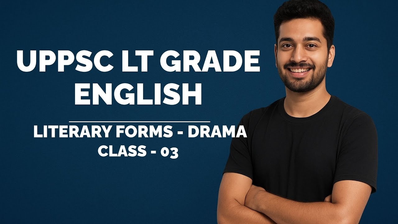 CLASS - 03 | DRAMA – Literary Forms | English Literature | UPPSC LT ...