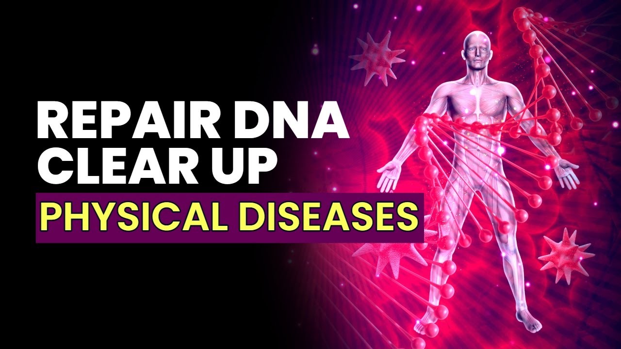 Repair DNA | Clear Up Emotional & Physical Diseases | 528 Hz DNA Repair ...