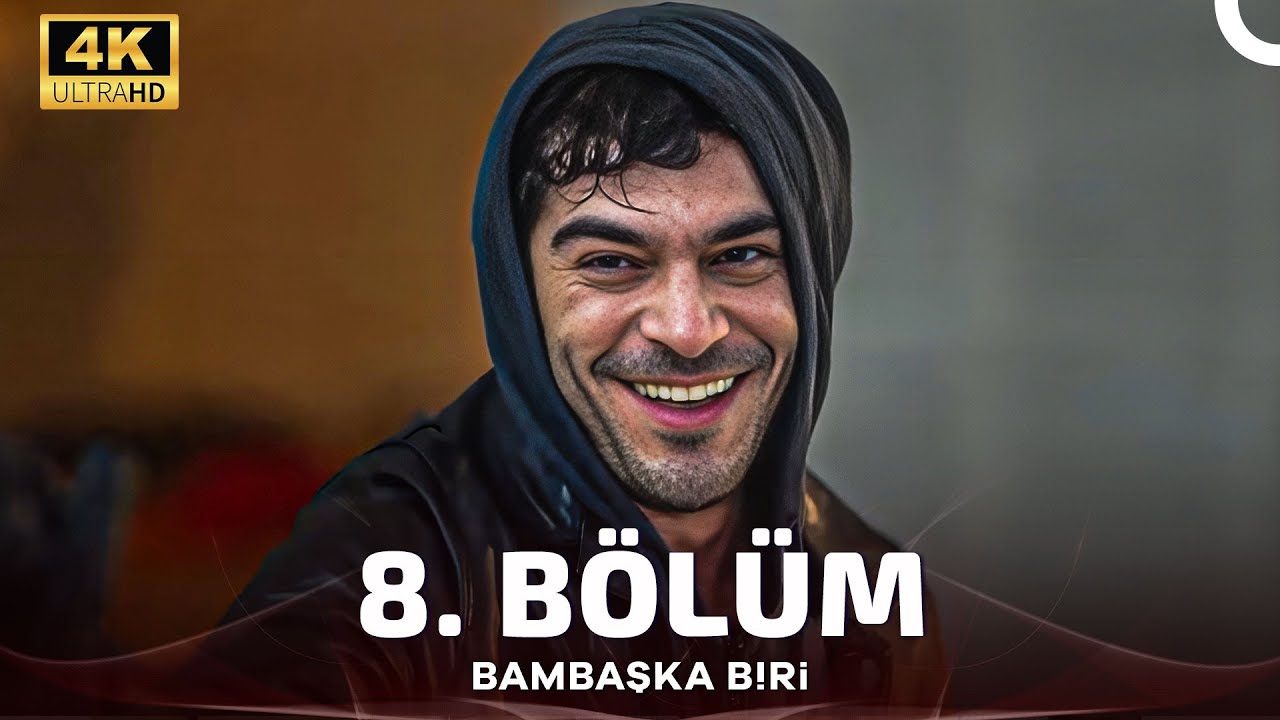 Bambaşka Biri 8. Bölüm (4K) - YouTube