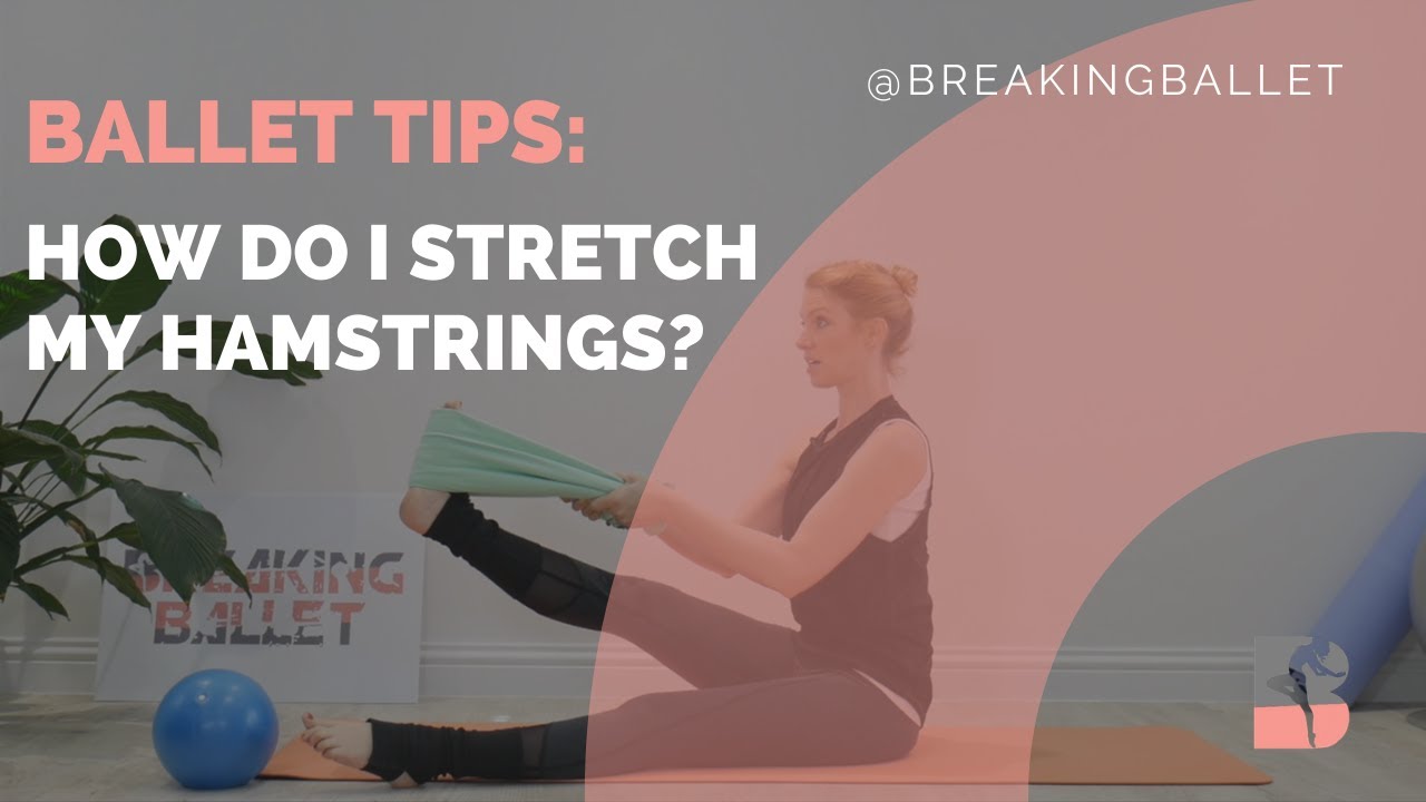Ballet tips: How do I stretch my hamstrings? - YouTube