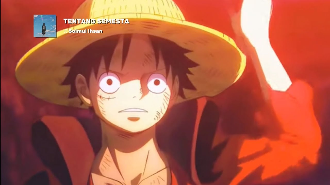 TENTANG SEMESTA - POV: Ost One Piece Terbaru || Luffy Badas Moment Hd ...