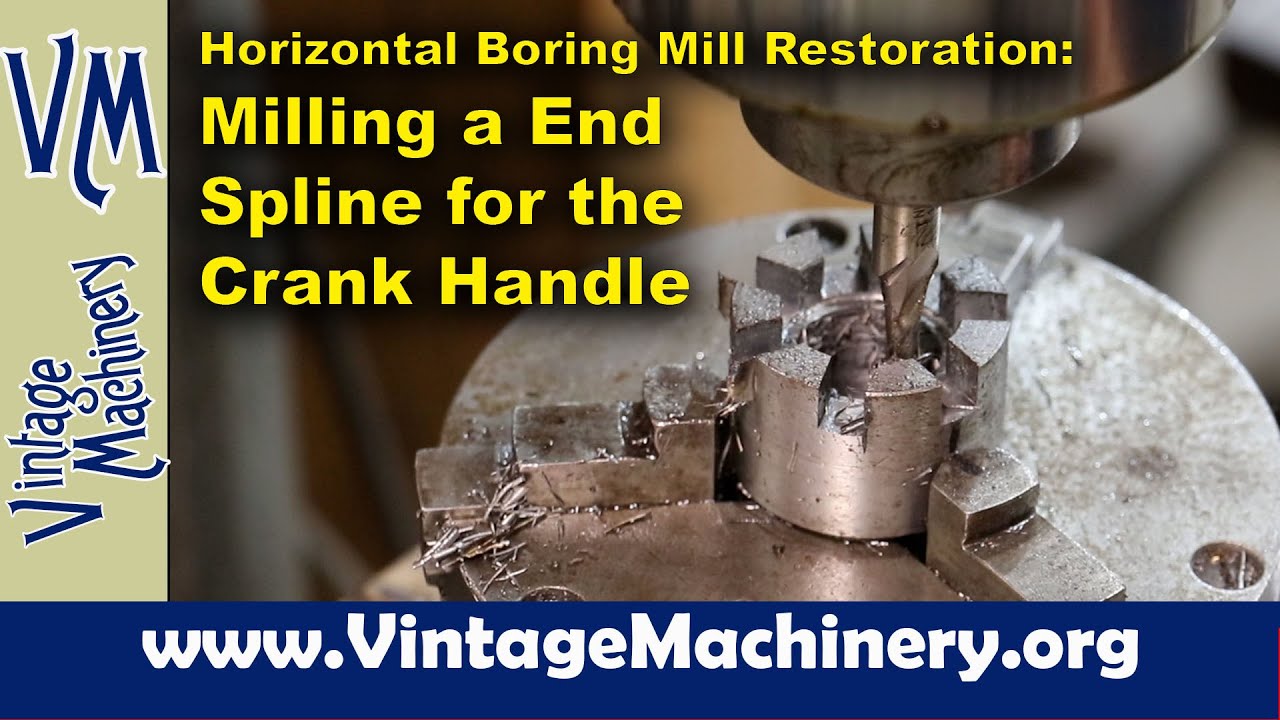 Horizontal Boring Mill Restoration: Milling an End Spline to Repair the ...