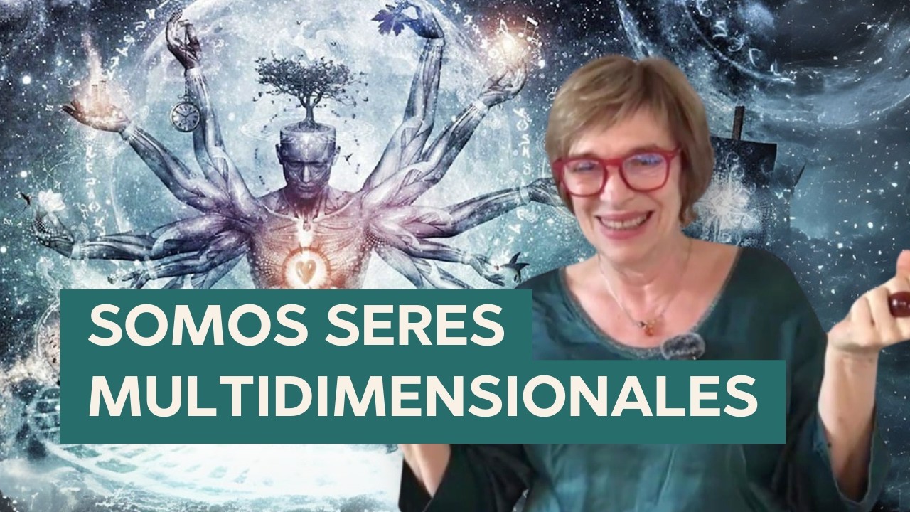 Somos Seres Multidimensionales • Conectados a la Energía Infinita - YouTube