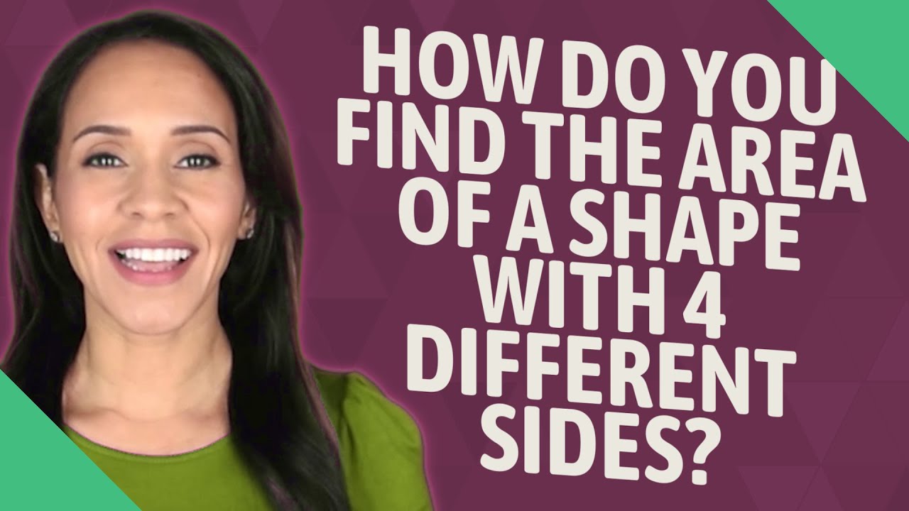 How Do You Find The Area Of A Shape With 4 Different Sides YouTube how-do-you-find-the-area-of-a-shape-with-4-different-sides-youtube