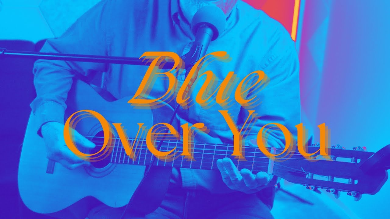 Blue Over You - James Monahan and Joe Werner - YouTube