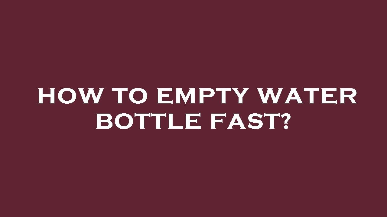How to empty water bottle fast? - YouTube
