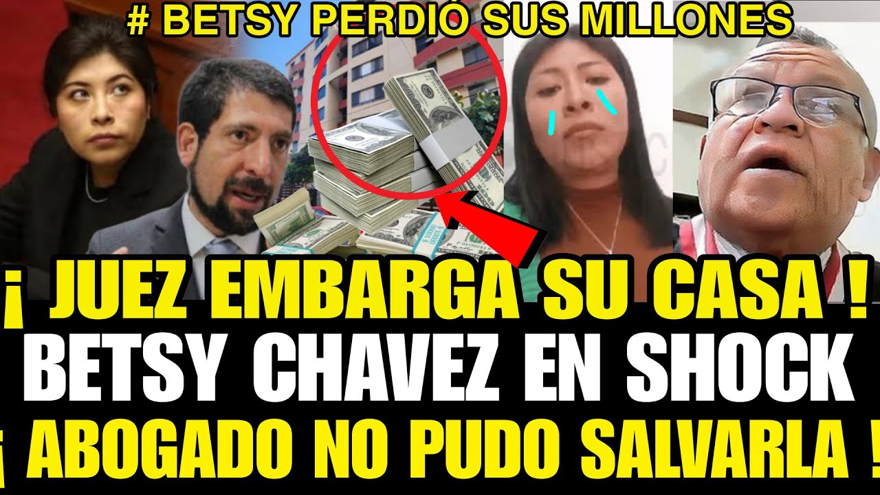 Lo Ultimo Juez CuadrÓ En Audiencia A Betsy Chavez Le Quitaran Su Casa