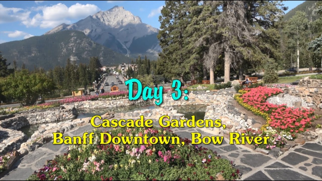 Day 3: Cascade Gardens, Banff Downtown, Bow River - YouTube
