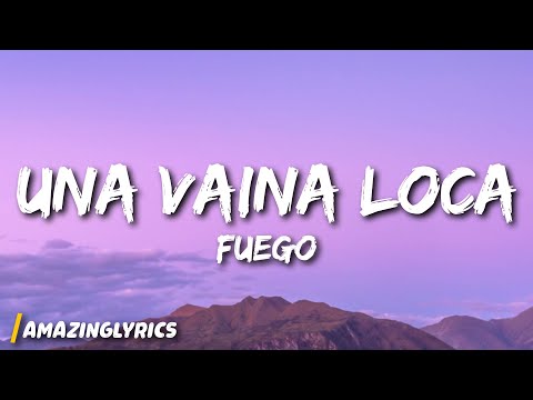 Fuego - Una Vaina Loca