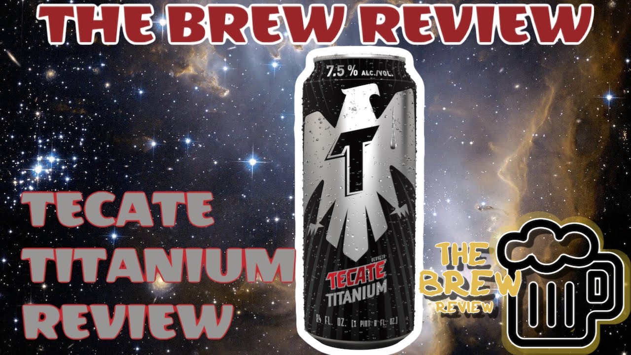 THE BREW REVIEW | TECATE TITANIUM - YouTube