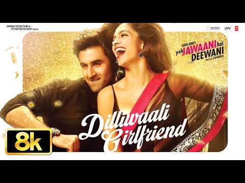 Dilliwali Girlfriend 8K Full Song | Ranbir Kapoor,Deepika | Yeh Jawaani Hai Deewani| Pritam,Arijit S