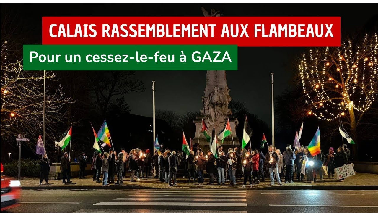 Rassemblement aux flambeaux pour un cessez le feu à Gaza (Calais, le 20 ...