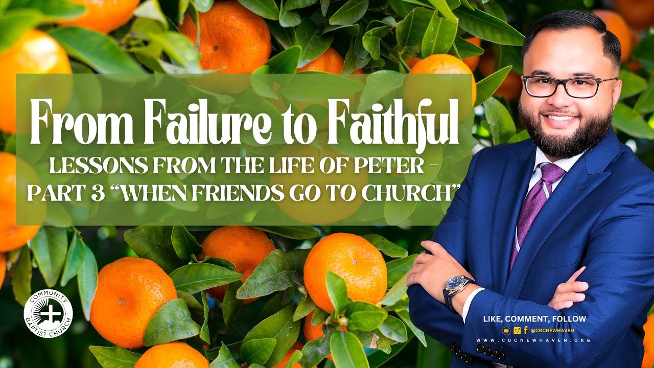 From Failure to Faithful: Lessons from the Life of Peter Part 3 - “When ...