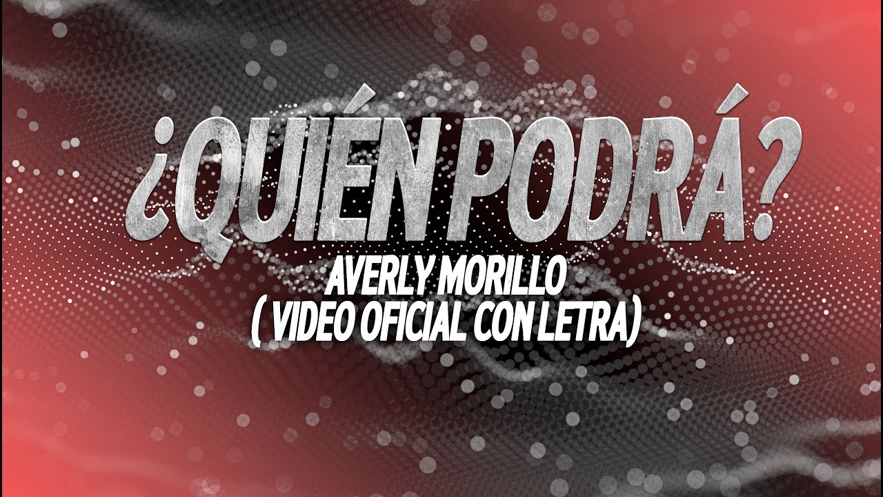 Averly Morillo - ¿Quién Podrá? (Video con Letra - Lirics) - YouTube