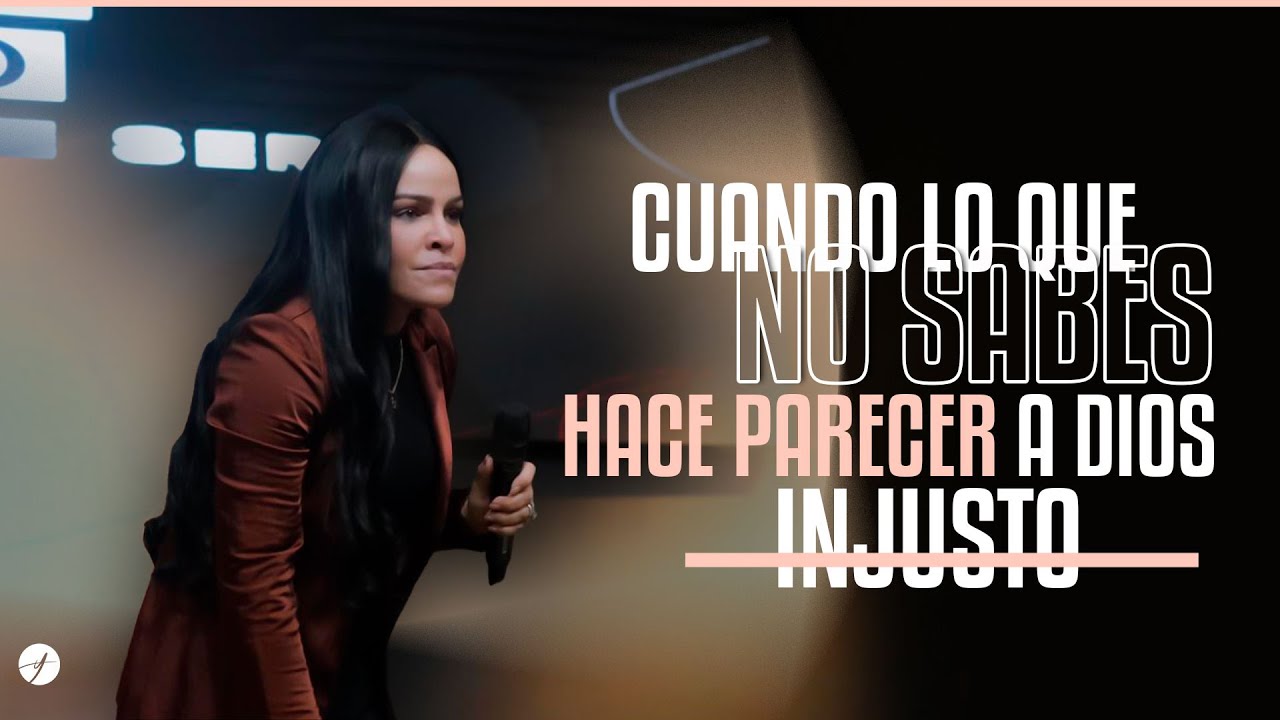 CUANDO LO QUE NO SABES, HACE PARECER A DIOS INJUSTO - Pastora Yesenia ...