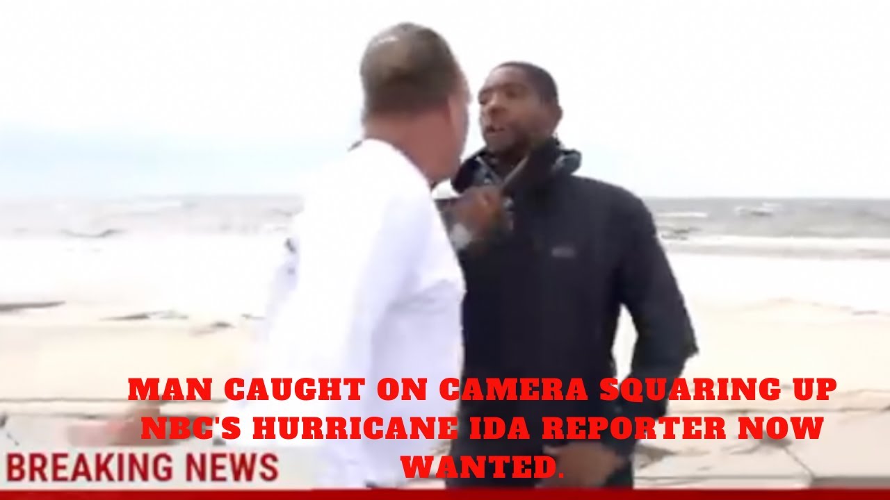 Man caught on camera squaring up NBC's Hurricane Ida Reporter Now ...