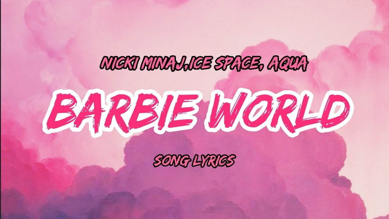 Barbie World - Song lyrics (Nicki Minaj, Ice Space, Aqua) [From barbie ...