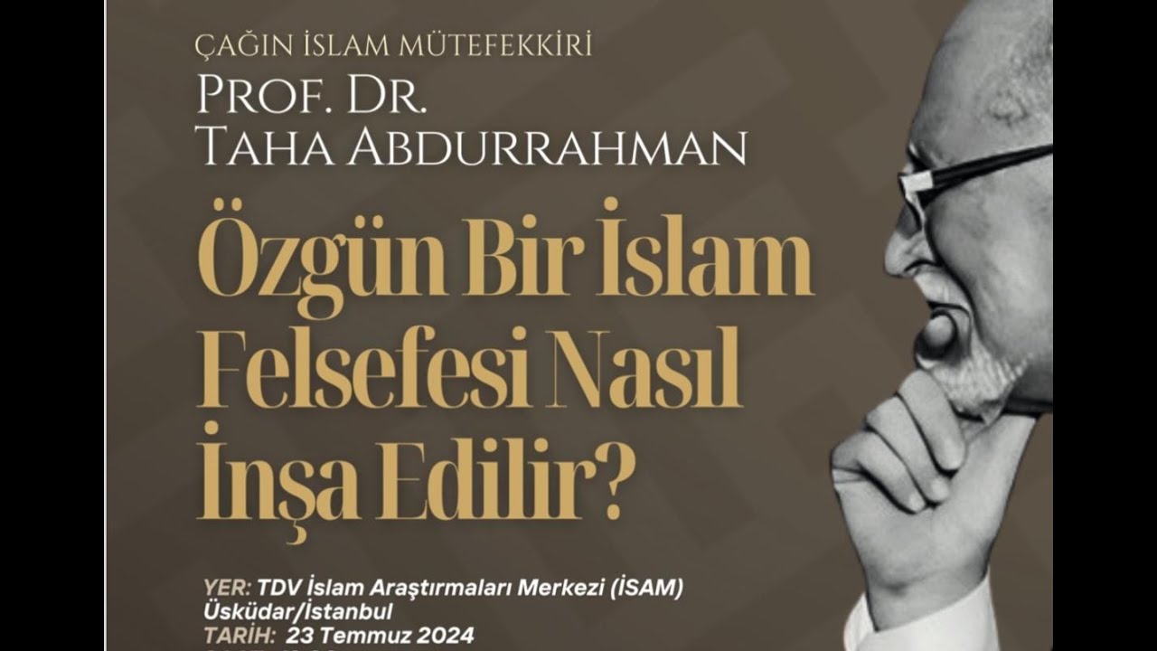 Prof. Dr. Taha Abdurrahman - Özgün Bir İslam Felsefesi Nasıl İnşa Edilir? - YouTube