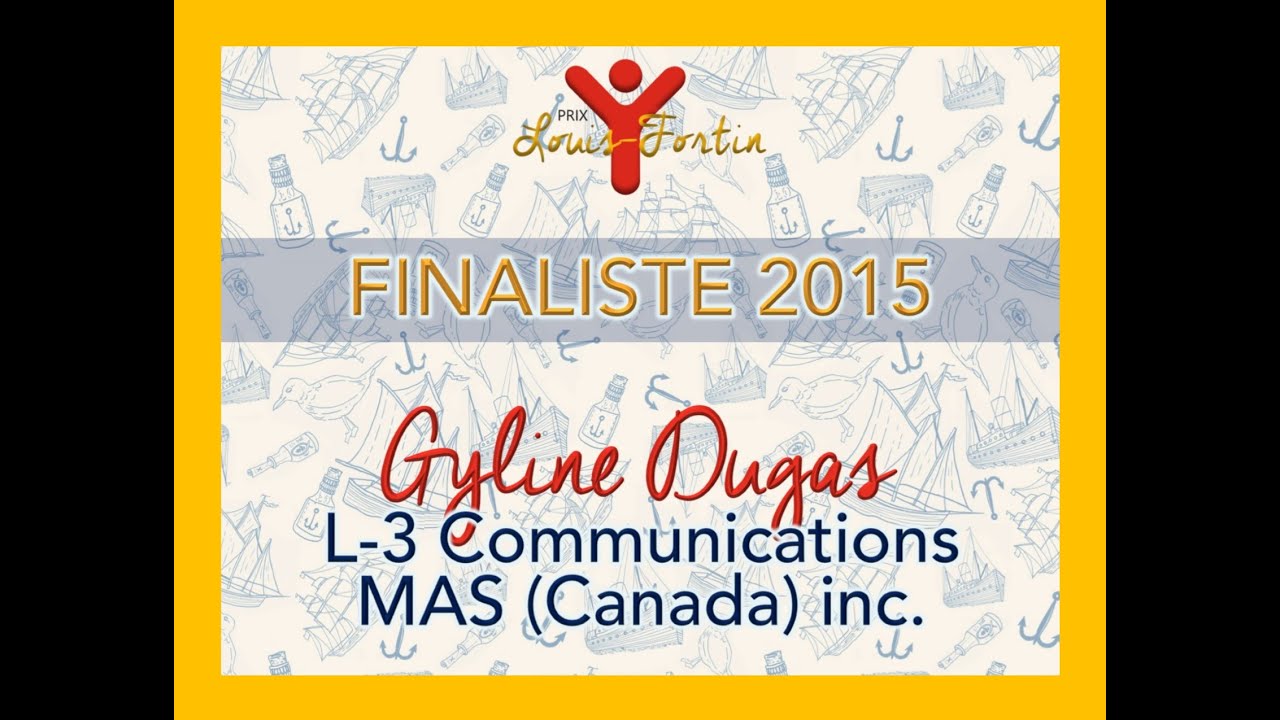 Prix Louis-Fortin - Finaliste: Gyline Dugas - L3 Communications MAS ...