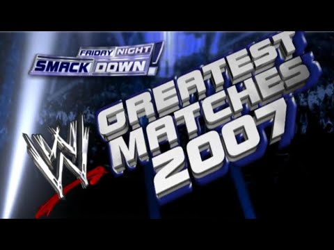 Friday Night Smackdown | WWE Greatest Matches of 2007 Intro - YouTube