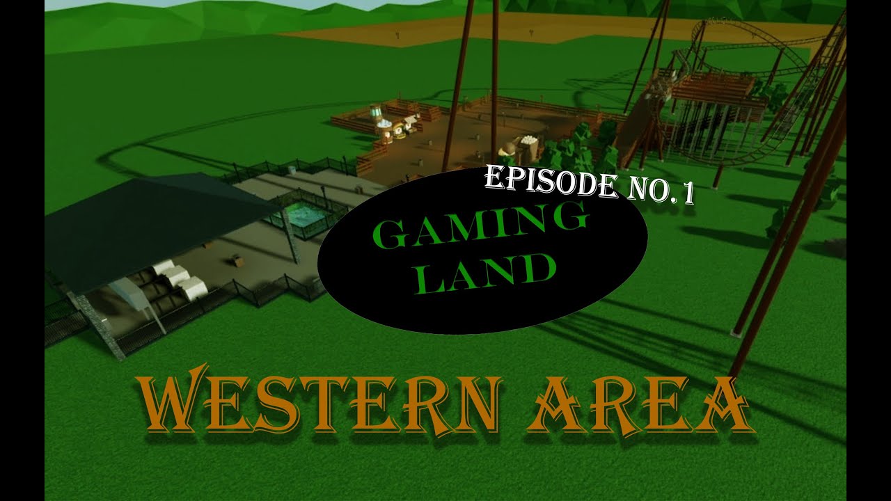 Gaming Land EP.1 NEW WESTERN AREA | Theme Park Tycoon 2 - YouTube
