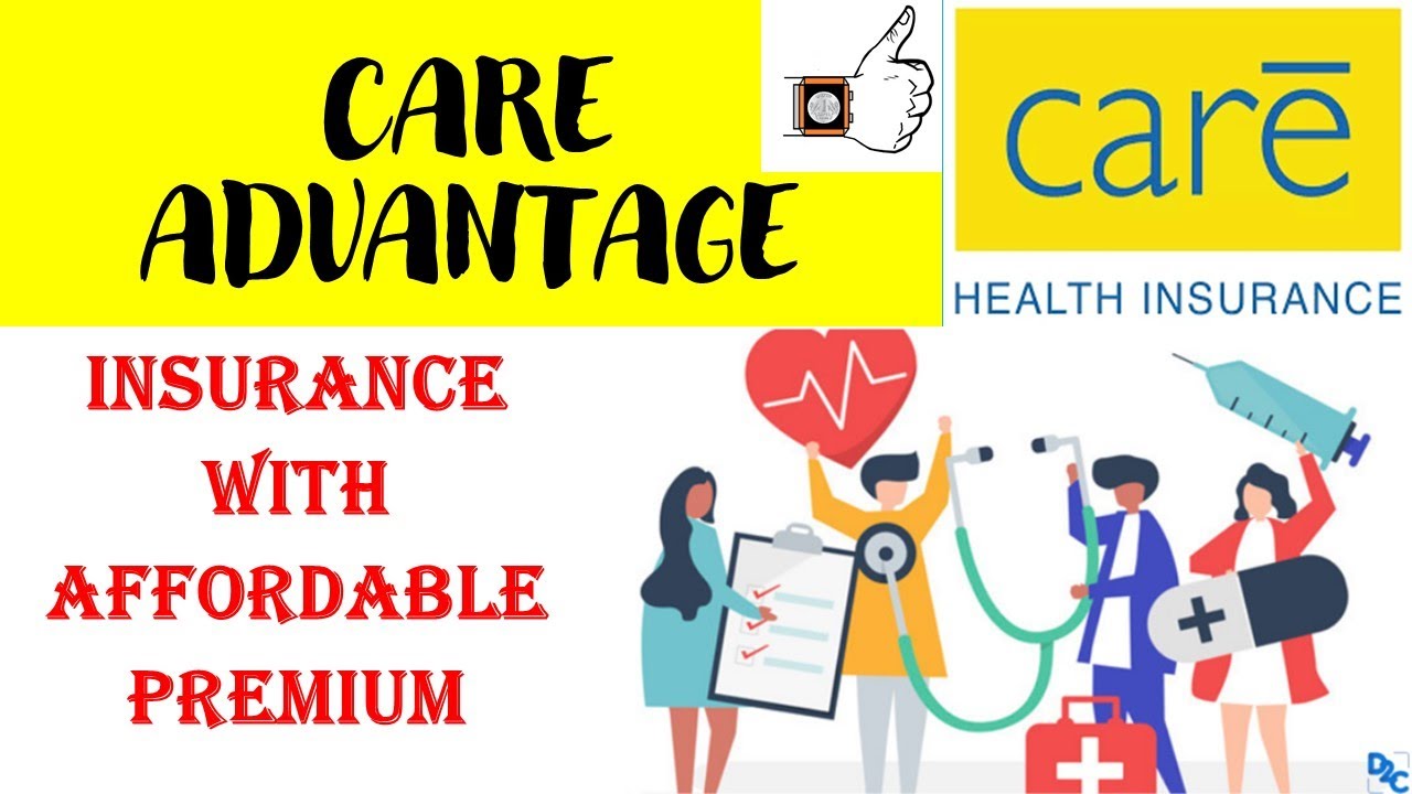 CARE ADVANTAGE - INSURANCE WITH AFFORDABLE PREMIUM - YouTube